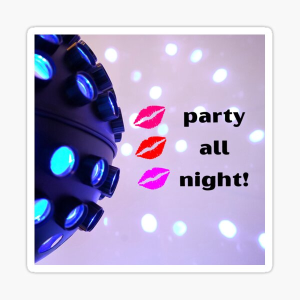 "Party time. Work hard but party harder! " Sticker by MKandK | Redbubble