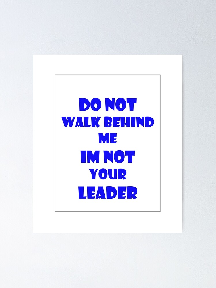 "IM NOT YOUR LEADER" Poster for Sale by espoirforever | Redbubble