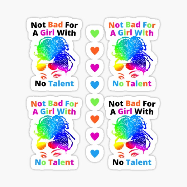 "Not Bad For A Girl With No Talent" Sticker by Wheeler-Styl3 | Redbubble