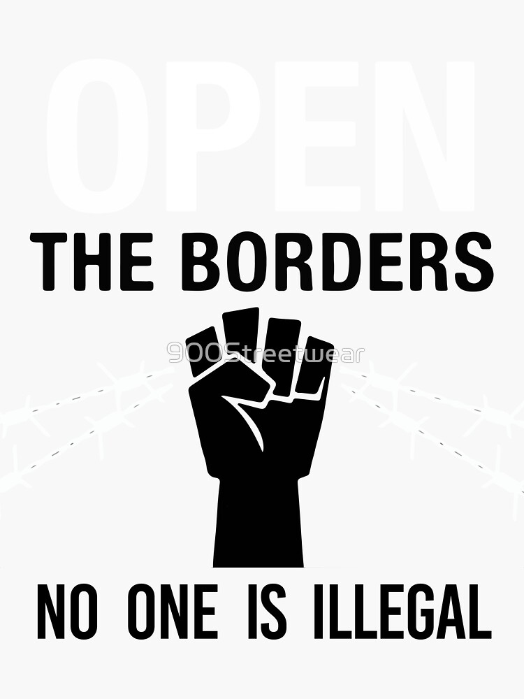 "OPEN THE BORDERS!" Sticker by 900Streetwear | Redbubble