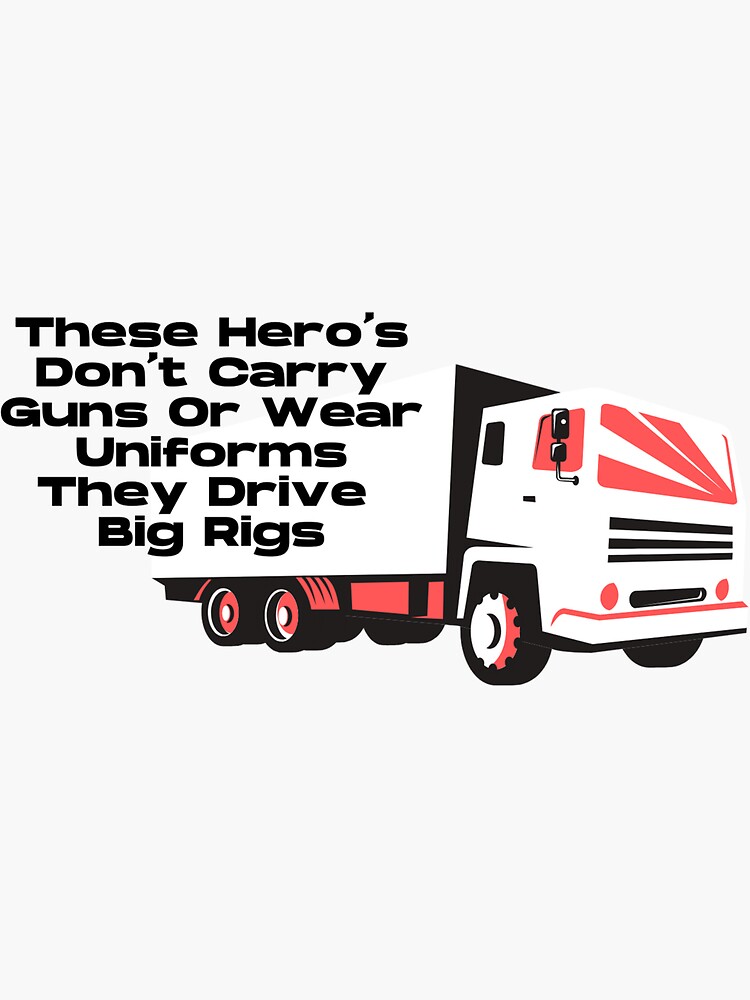 "These Hero's Drive Big Rigs" Sticker for Sale by Momof4boyz | Redbubble