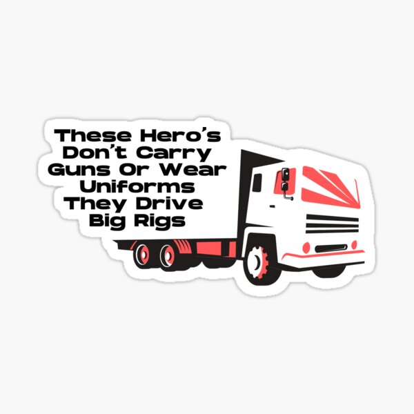 "These Hero's Drive Big Rigs" Sticker for Sale by Momof4boyz | Redbubble