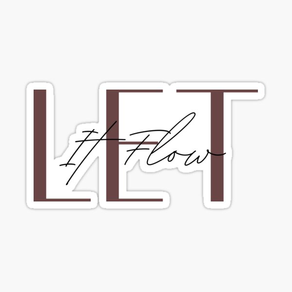 "LET IT FLOW" Sticker for Sale by successmom | Redbubble