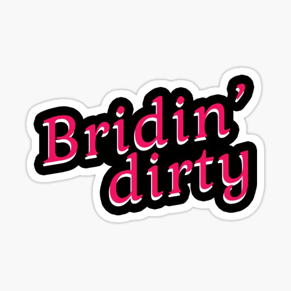 "Bridin' Dirty Bachelorette Party Bride Wedding Marriage Quote" Sticker ...