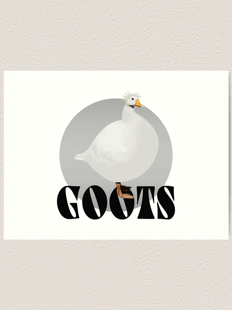 "GOOTS (Fat Goose - Viral Meme)" Art Print for Sale by SassyClassyMe ...