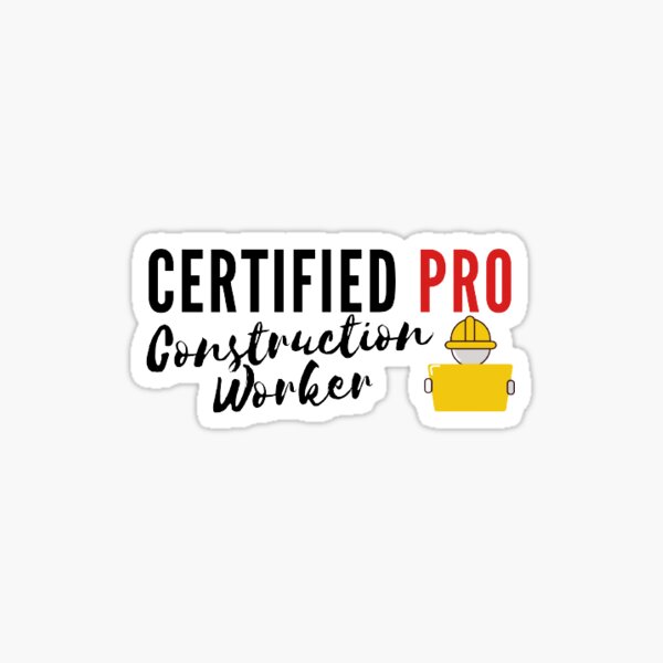 "Certified Pro Construction Worker" Sticker for Sale by HermosaStore ...