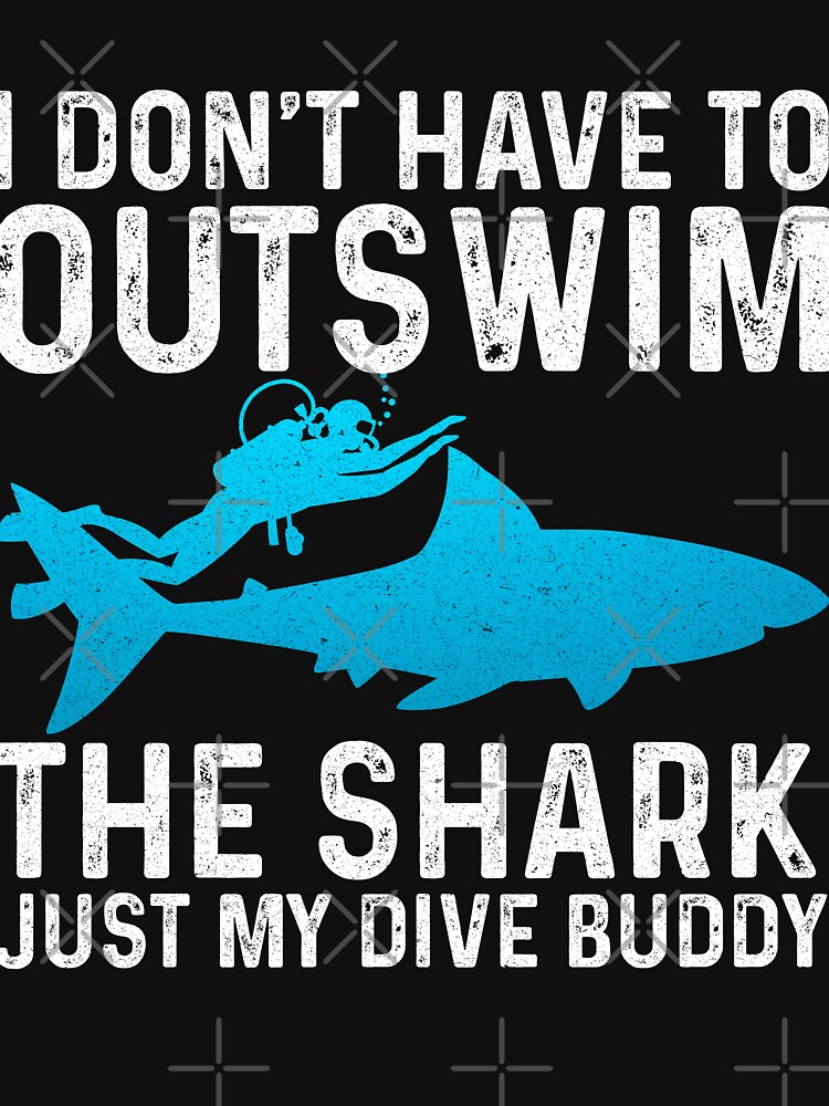 "Funny Scuba Diving Quote For Scuba Diver Shark Diving Buddy" T-shirt ...