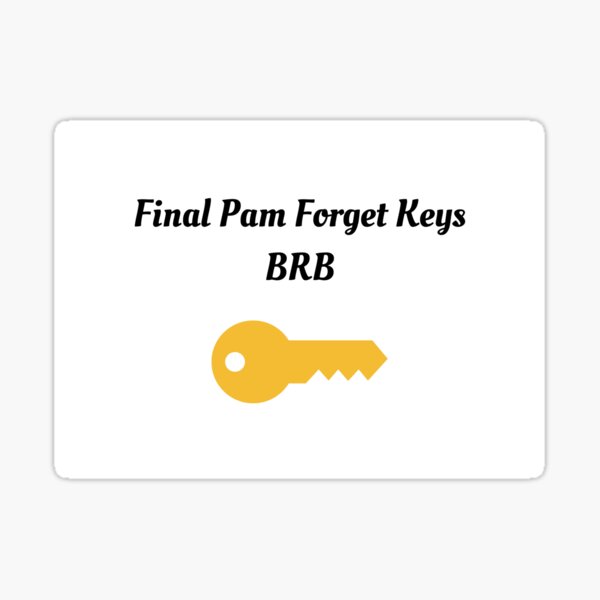 "Final Pam Forget Keys" Sticker for Sale by Zocatfilms | Redbubble