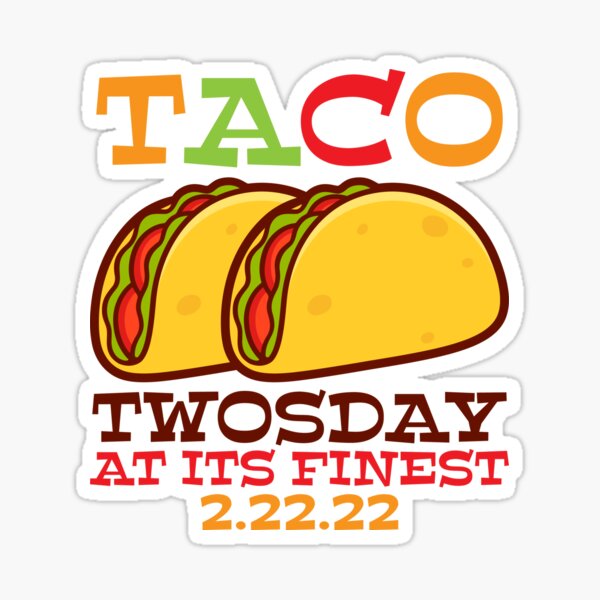 "Taco Twosday 2-22-22, Funny Tacos 2022" Sticker for Sale by ...