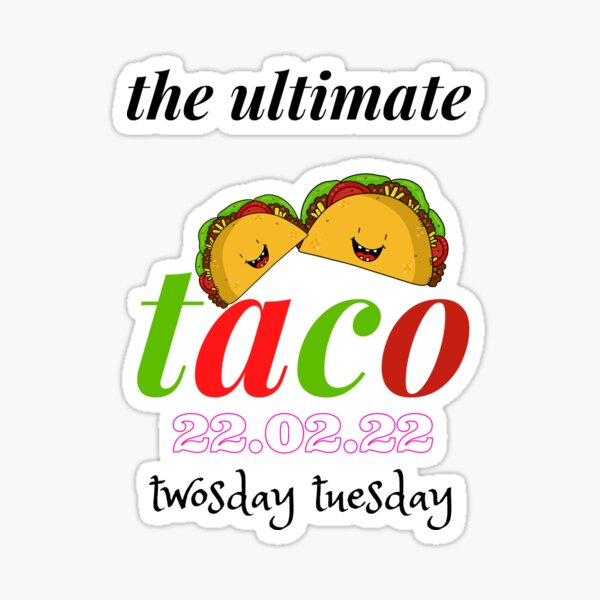 "happy The Ultimate Taco Twosday twosday ,tuesday 22,2,22 Funny Twosday ...