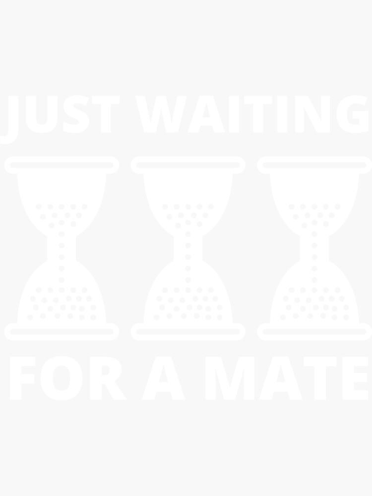 "Waiting for a Mate T-shirts 2022" Sticker by Arts2022design | Redbubble