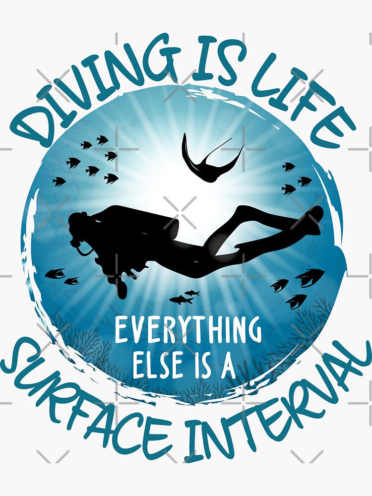 "Diving is Life Everything Else is a Surface Interval" Sticker for Sale ...