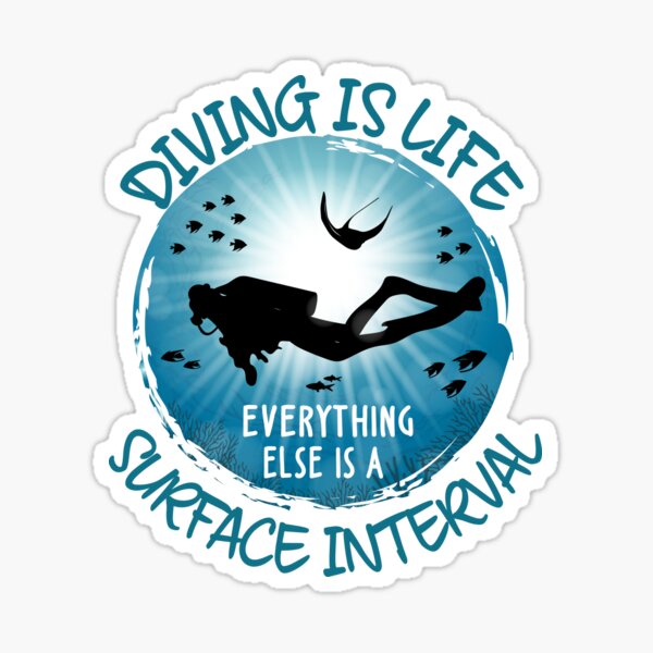 "Diving is Life Everything Else is a Surface Interval" Sticker for Sale ...