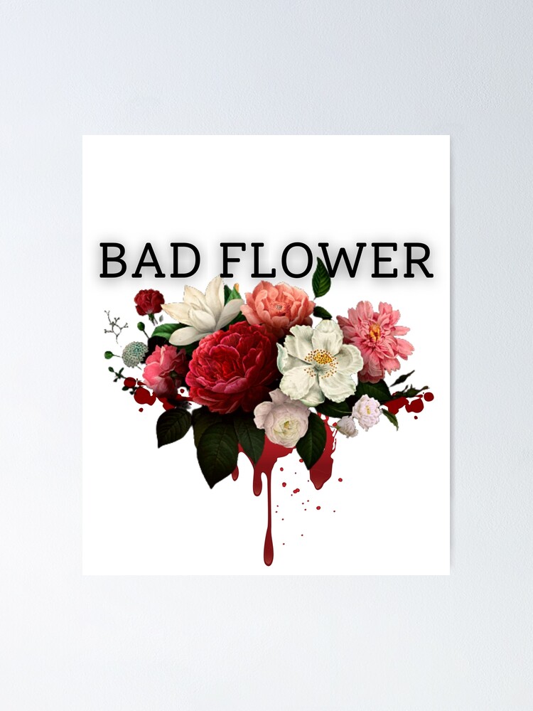 "BADFLOWER" Poster for Sale by saramostafaart | Redbubble