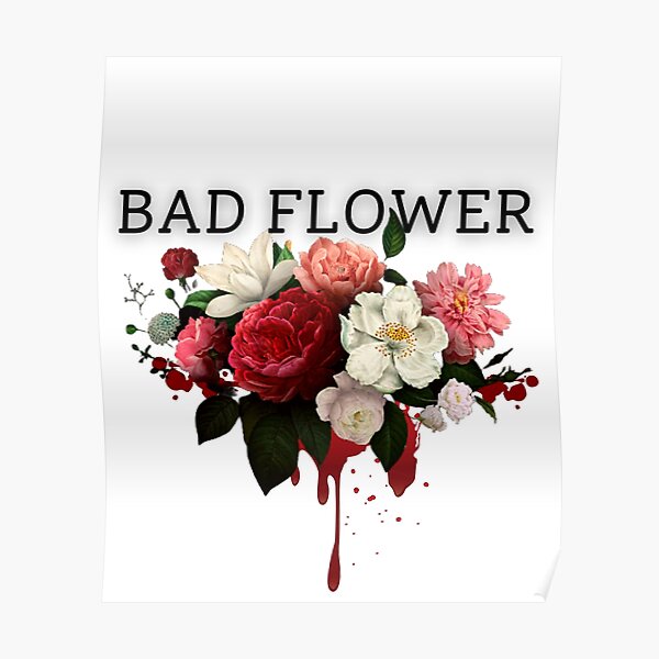 "BADFLOWER" Poster for Sale by saramostafaart | Redbubble