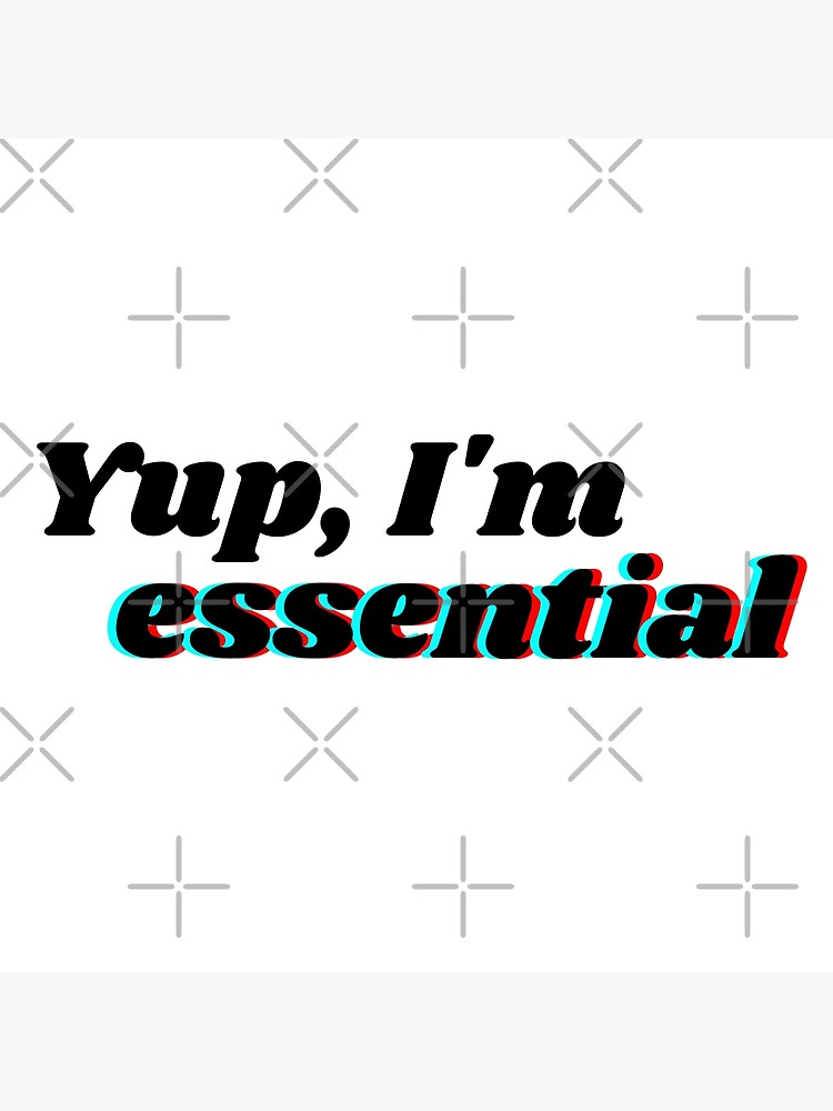 "Yup I am essential" Poster for Sale by wordsup | Redbubble