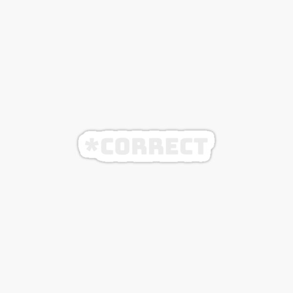 "*correct" Sticker for Sale by Lukimodo | Redbubble