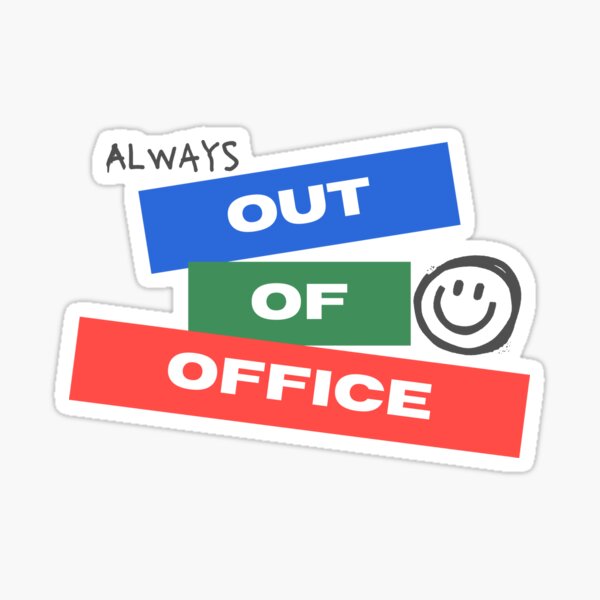 "Always out of office - " Sticker by wordsup | Redbubble