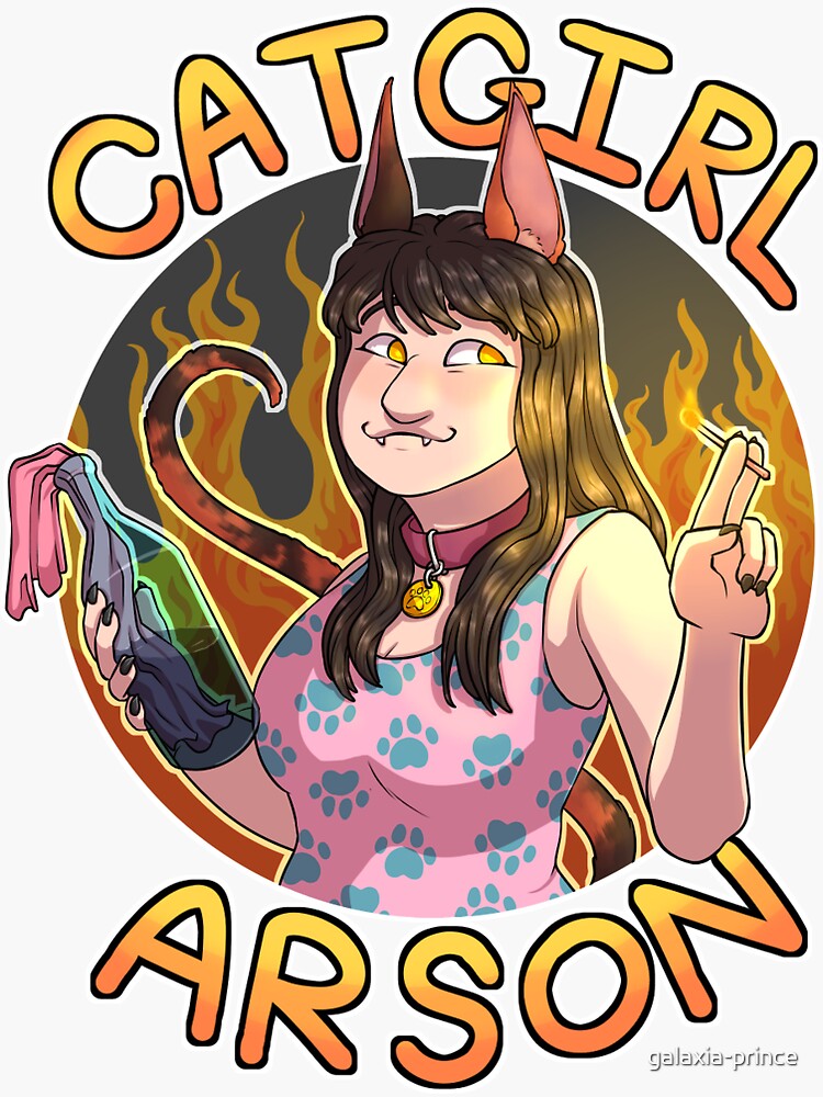 "CAT GIRL ARSON" Sticker for Sale by galaxia-prince | Redbubble