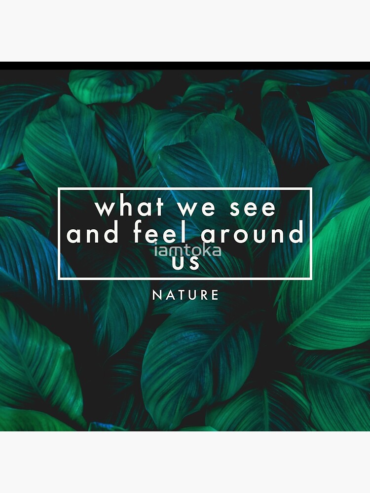 "Nature | What we see and feel around us" Poster for Sale by iamtoka ...