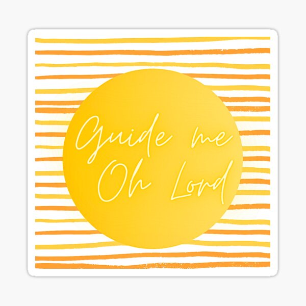 "Guide Me Oh Lord" Sticker for Sale by MommyDaisy | Redbubble