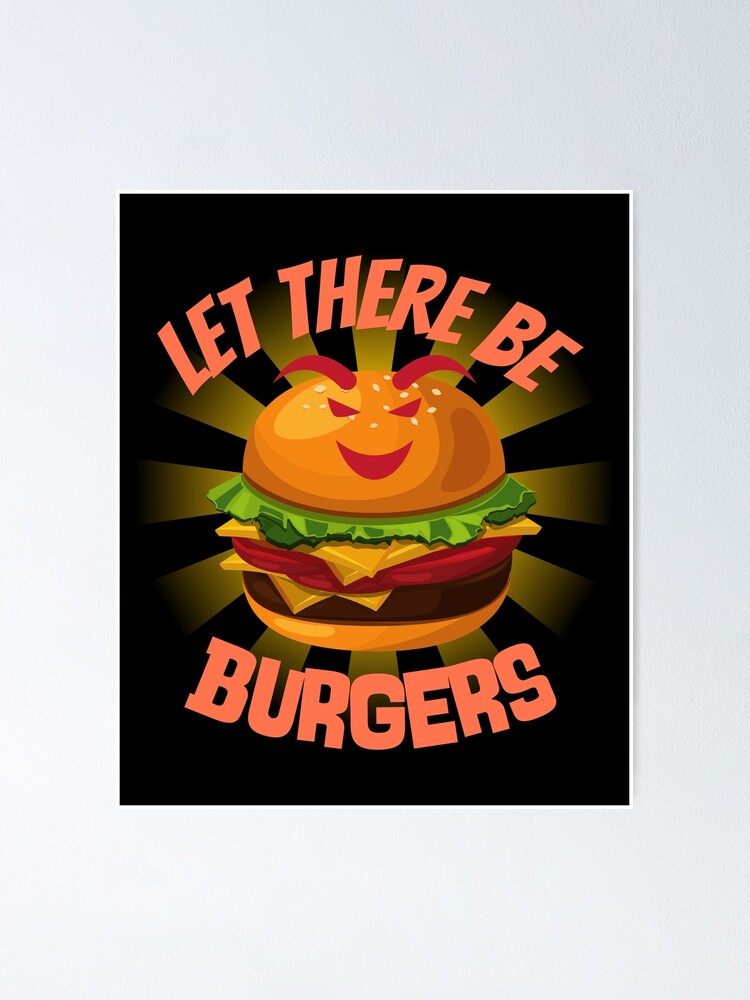"Let There Be Burgers | Funny TV quotes" Poster for Sale by HROC ...