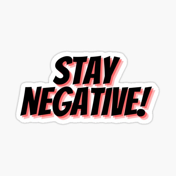 "Stay Negative!" Sticker by MajorMemes | Redbubble