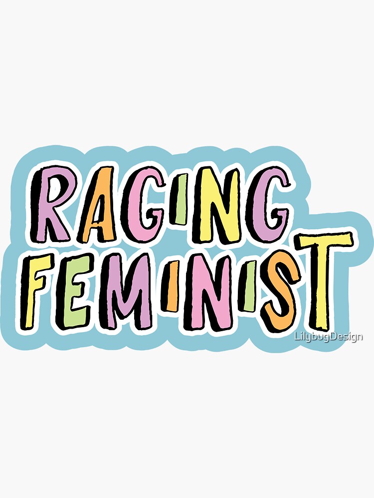 "Raging Feminist" Sticker for Sale by LilybugDesign | Redbubble