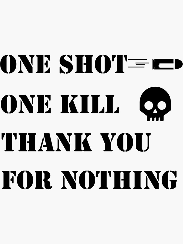"one shot one kill " Sticker for Sale by 7VTGDesignerZ | Redbubble