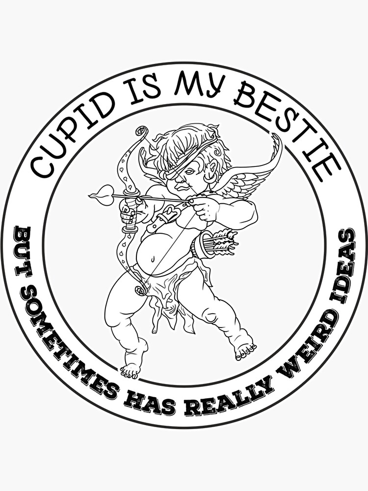 "Cupid Is My Bestie But Sometimes Has Really Weird Ideas With An Heart ...