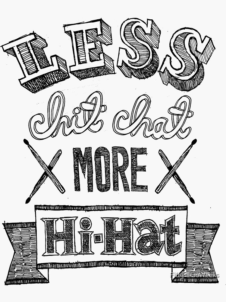 "Less Chit Chat More Hi-Hat" Sticker for Sale by Fifty-TwoWeeks | Redbubble