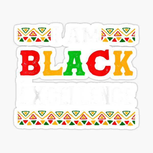 "I Am Black Excellence Proud African" Sticker by caodalan936 | Redbubble