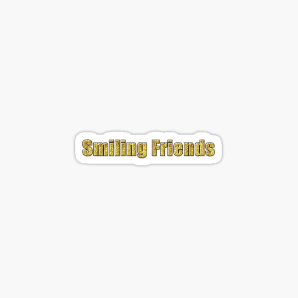 "Smiling Friends" Sticker by Rfmhdesigning | Redbubble