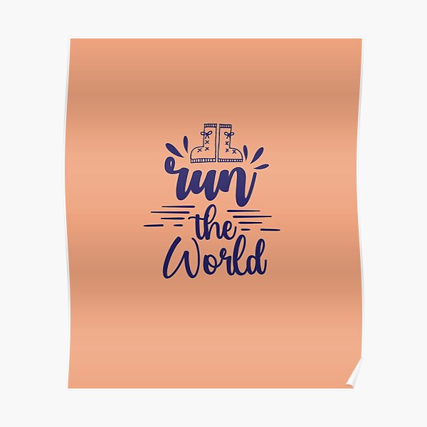 "Run The World" Poster for Sale by AnisosPteron | Redbubble