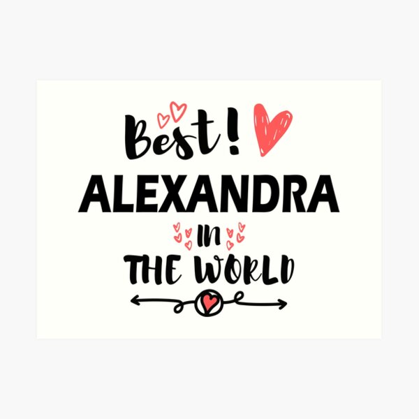 "Alexandra Name, Best Alexandra in the World " Art Print by aptQUOTE ...