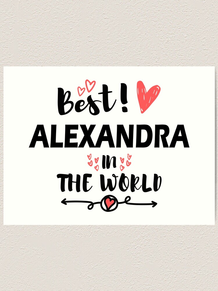 "Alexandra Name, Best Alexandra in the World " Art Print by aptQUOTE ...