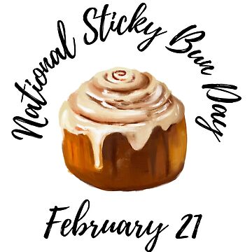 "National Sticky Bun Day February 21 Sticker" Sticker for Sale by ...