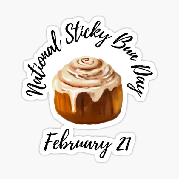 "National Sticky Bun Day February 21 Sticker" Sticker for Sale by ...