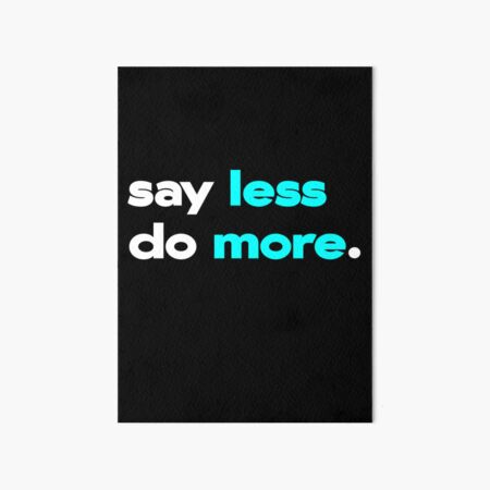 "say less do more motivational quotes typography gift " Art Board Print ...