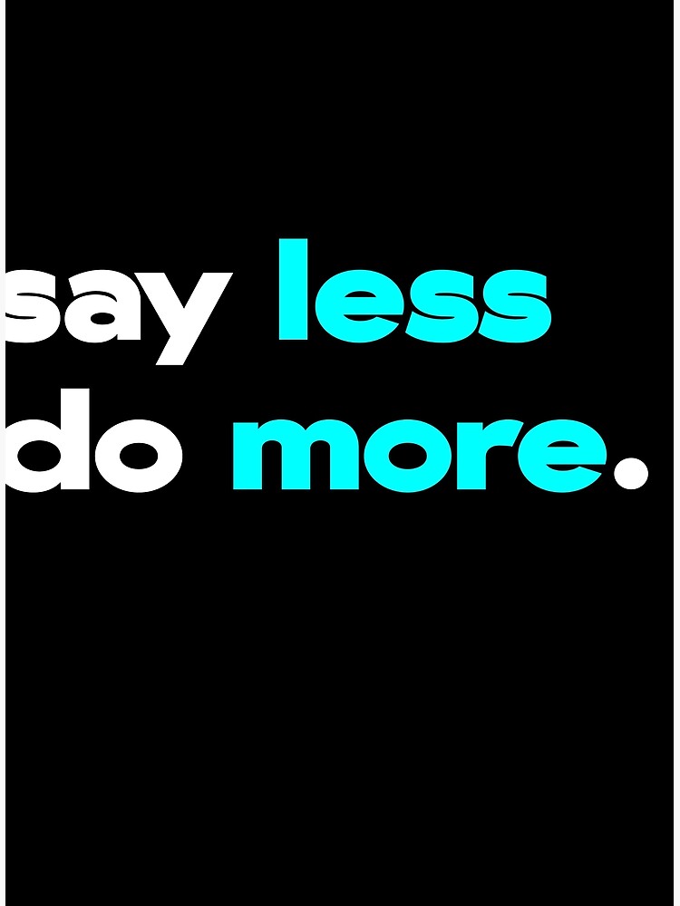 "say less do more motivational quotes typography gift " Poster for Sale ...