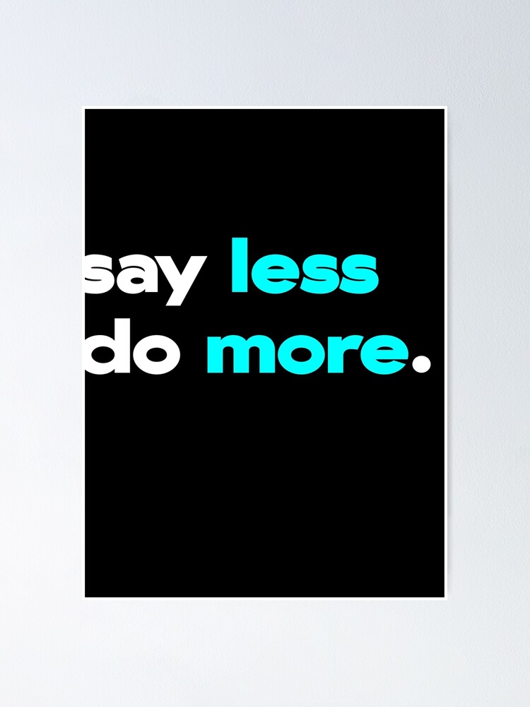 "say less do more motivational quotes typography gift " Poster for Sale ...