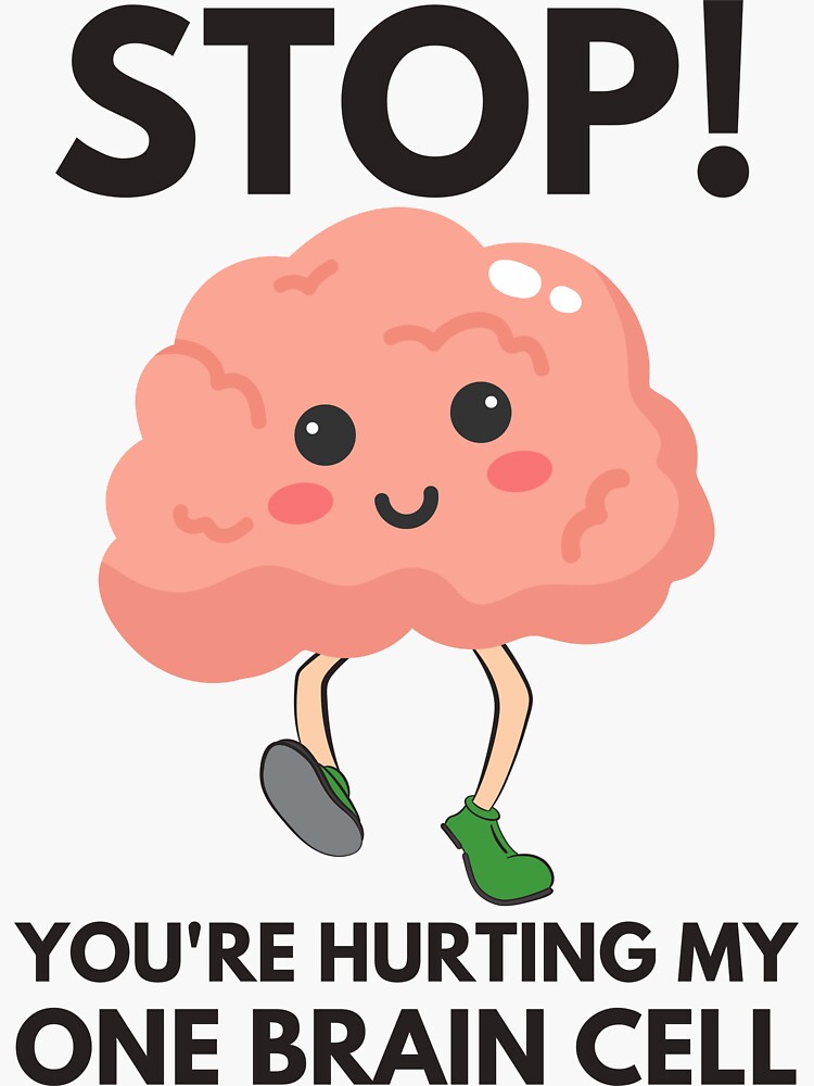 "One Brain Cell" Sticker by BarkerThomas | Redbubble
