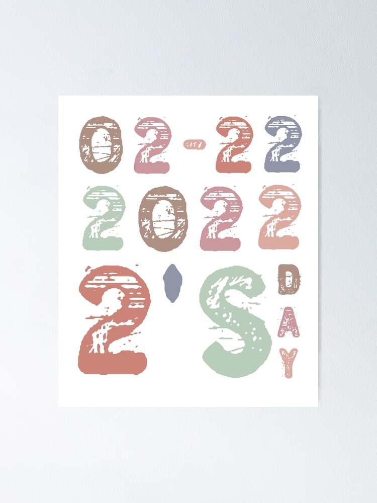 "02-22 2's Day 2022 Tuesday February 22nd 2022 Twosday" Poster by ...