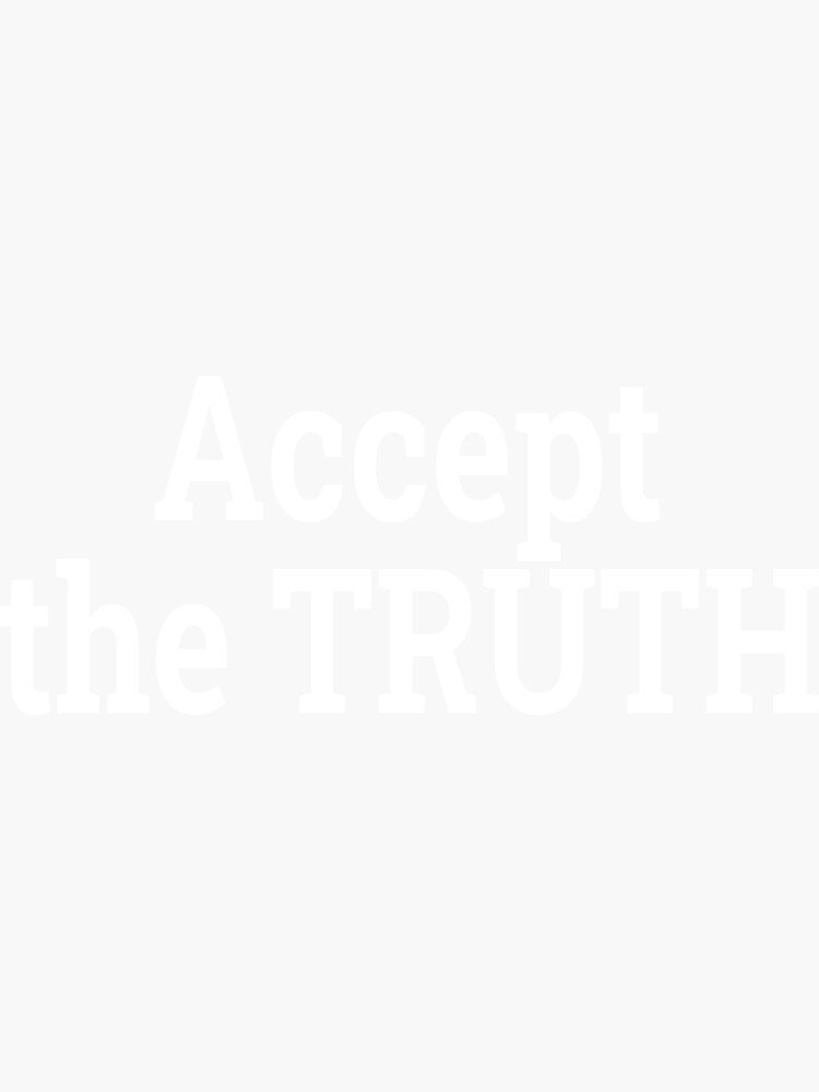 "Accept the TRUTH Merch" Sticker for Sale by Namamufashion | Redbubble