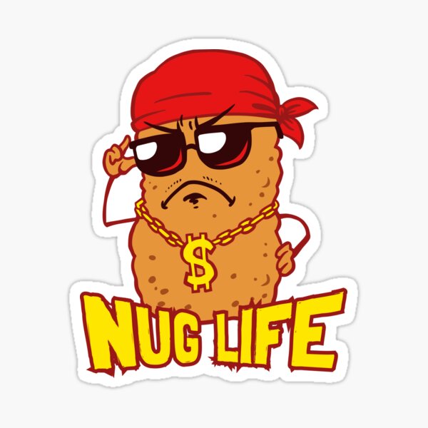 "Nug Life" Sticker for Sale by dumbshirts | Redbubble