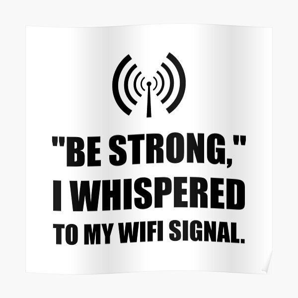 "Be Strong Wifi Signal" Poster by TheBestStore | Redbubble