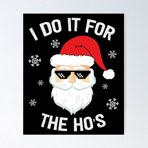 I Do It For The Ho%e2%80%99s Posters for Sale | Redbubble