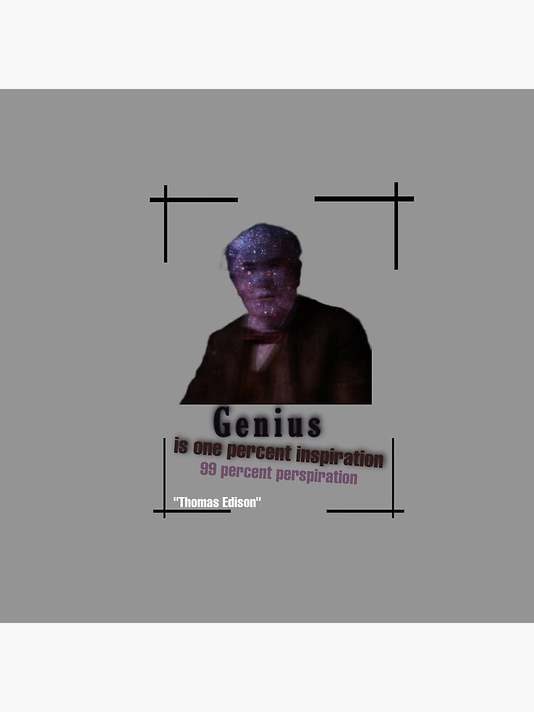 Thomas Edison Design Quote : "Genius is one percent inspiration ninety ...