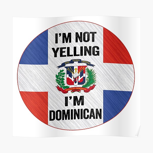 "I'm Not Yelling I'm Dominican, Funny Dominican Quotes" Poster for Sale ...