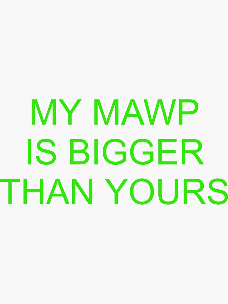 "MY MAWP IS BIGGER THEN YOURS" Sticker by PressureBeast | Redbubble